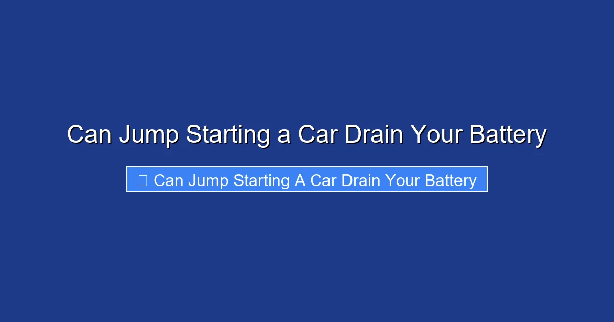 Can Jump Starting a Car Drain Your Battery - Jump Starter Hub