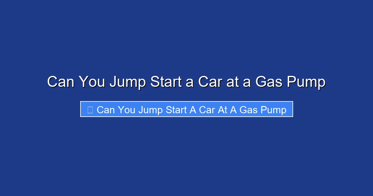Can You Jump Start a Car at a Gas Pump - Jump Starter Hub
