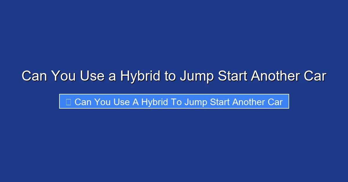 Can You Use a Hybrid to Jump Start Another Car - Jump Starter Hub